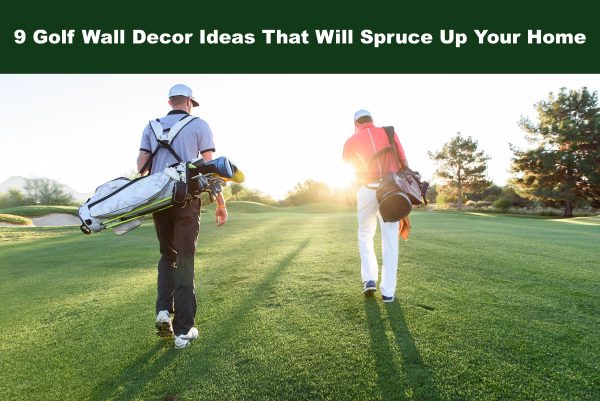 9 Golf Wall Decor Ideas That Will Spruce Up Your Home - Custom Laser ...